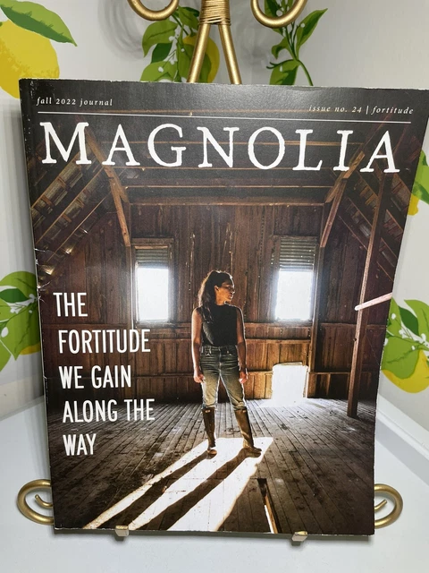 MAGNOLIA JOURNAL FALL 2022 Issue No 24 The Fortitude We Gain Along The ...