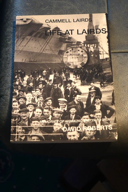 LIFE AT LAIRDS: Memories of Shipyard Working Men. David Roberts ...