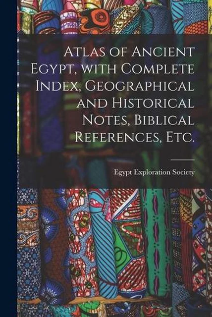 ATLAS OF ANCIENT Egypt, With Complete Index, Geographical and ...