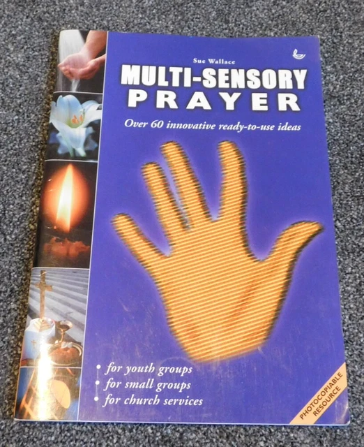 MULTI-SENSORY PRAYER: OVER 60 Innovative Ready-to-use Ideas by Sue ...