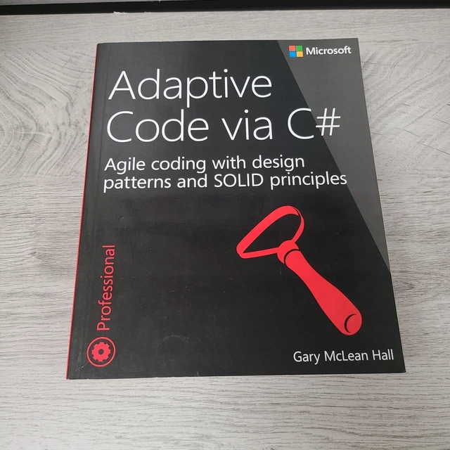 ADAPTIVE CODE VIA C#: Agile coding with design patterns and SOLID ...