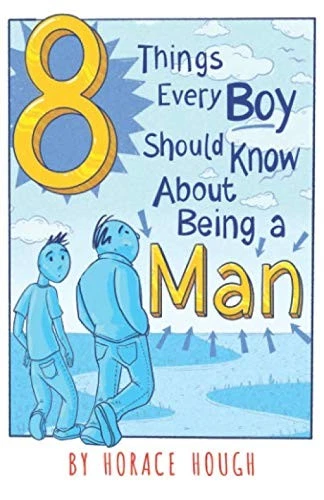 HORACE HOUGH 8 Things Every Boy Should Know About Being A Man (Poche ...