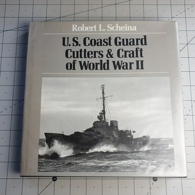 US COAST GUARD Cutters & Craft of WW2 Robert Scheina 1982 Hardback Book ...