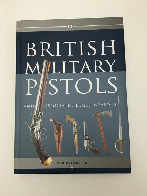 ANTIQUE BRITISH MILITARY Pistols & Associated Edged Weapons Book Robert ...