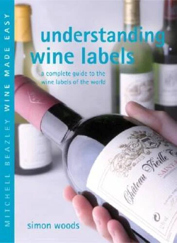 UNDERSTANDING WINE LABELS: A Complete Guide to the Wine Labels of th ...