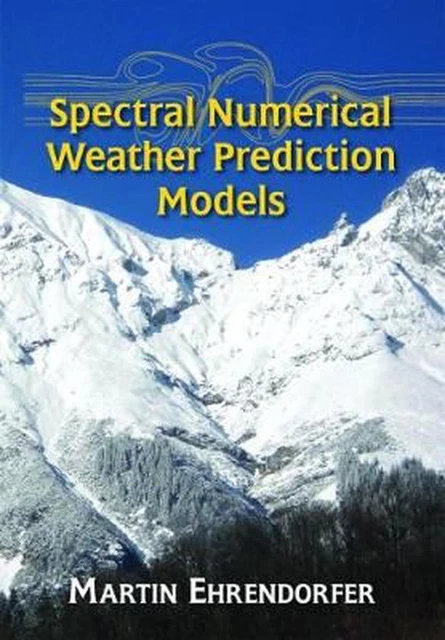 Spectral Numerical Weather Prediction Models By Martin Ehrendorfer