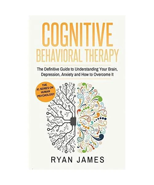 COGNITIVE BEHAVIORAL THERAPY: The Definitive Guide to Understanding ...