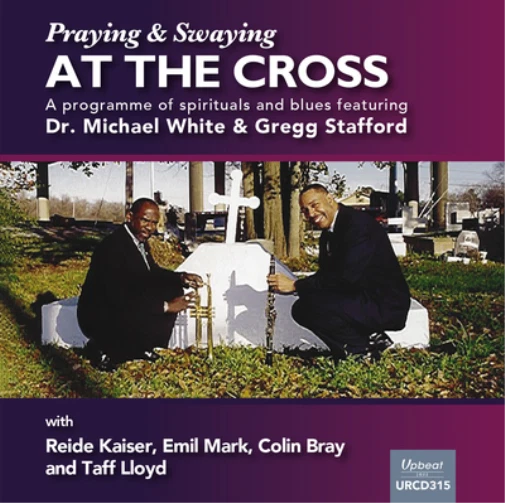 DR MICHAEL WHITE & Greg Stafford Swaying and Praying at the Cross (CD ...