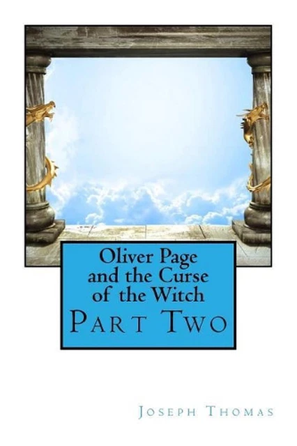 OLIVER PAGE AND the Curse of the Witch: Part Two par Joseph Thomas ...