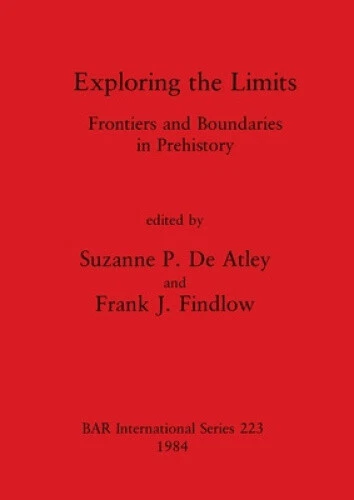EXPLORING THE LIMITS: Frontiers and Boundaries in Prehistory (British £56.24 - PicClick UK