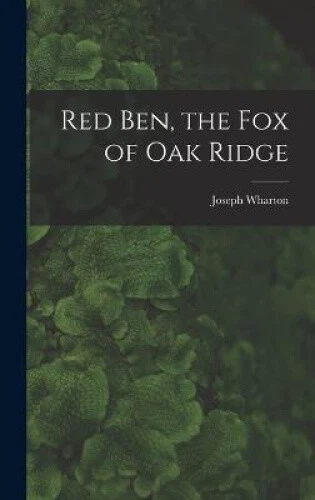 RED BEN, THE Fox of Oak Ridge by Joseph Wharton 1887-1976 Lippincott ...