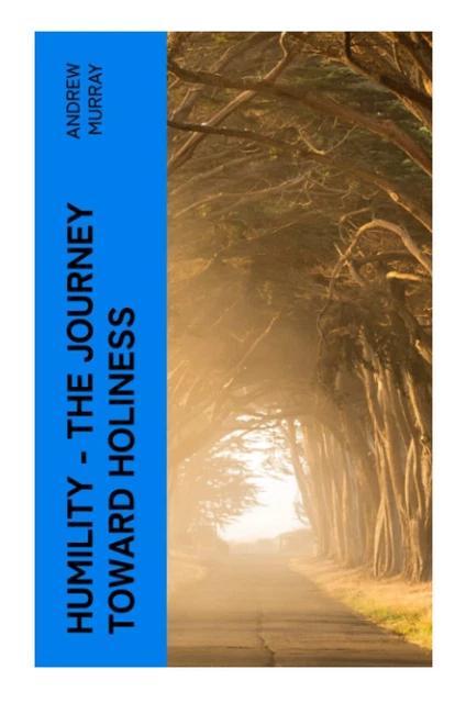 ANDREW MURRAY HUMILITY - The Journey Toward Holiness: Religious ...