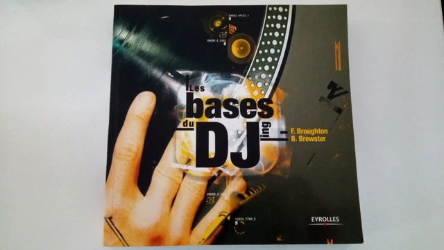 LES BASES DU DJing de Broughton, Franck, Brewster, Bill - Livre - état ...