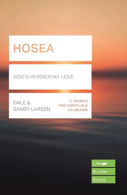 HOSEA (LIFEBUILDER STUDY Guides): God's Persistent Love by Dale Larsen ...