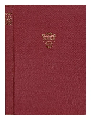 HARVARD UNIVERSITY NOTES on the Harvard Tercentenary ... 1936 First ...