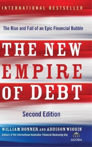 ADDISON WIGGIN WILLIAM Bonner The New Empire of Debt (Relié) Agora ...