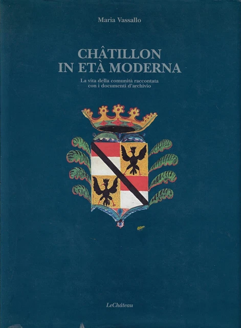VASSALLO, MARIA..CHATILLON IN ETà MODERNA. LA VITA DELLA COMUNITà ...