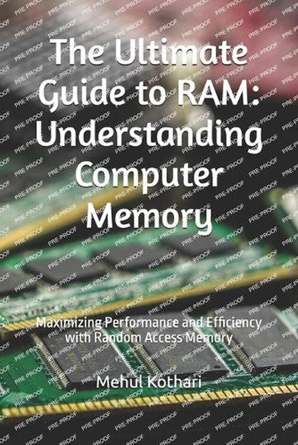 THE ULTIMATE GUIDE to RAM: Understanding Computer Memory: Maximizing Performance £32.68 ...