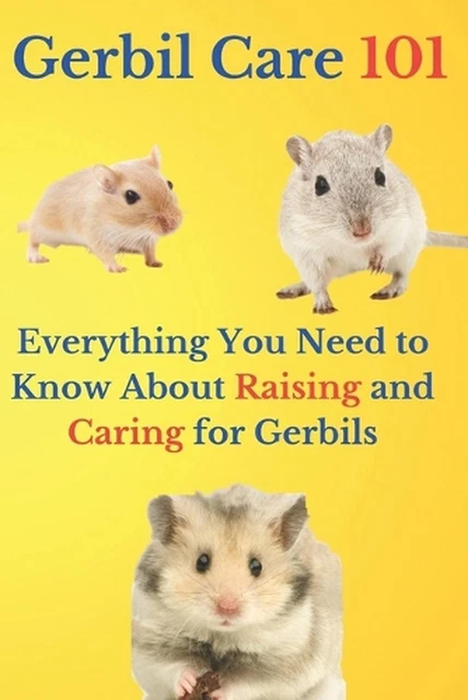 GERBIL CARE 101: Everything You Need to Know About Raising and Caring ...