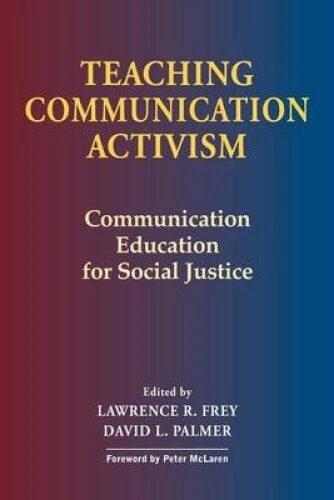 TEACHING COMMUNICATION ACTIVISM: Communication Education for Social ...