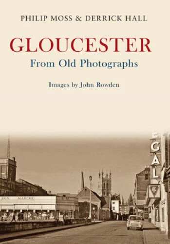 GLOUCESTER FROM OLD Photographs (From Old Photographs) by Moss, Phil ...