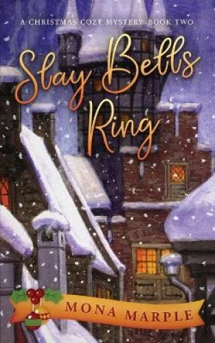 SLAY BELLS RING: A Christmas Cozy Mystery Series Book 2 by Marple, Mona ...