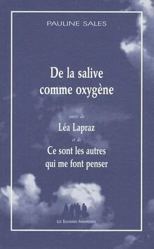 DE LA SALIVE comme oxygène : Suivi de Léa Lapraz et de Ce ... | Livre ...