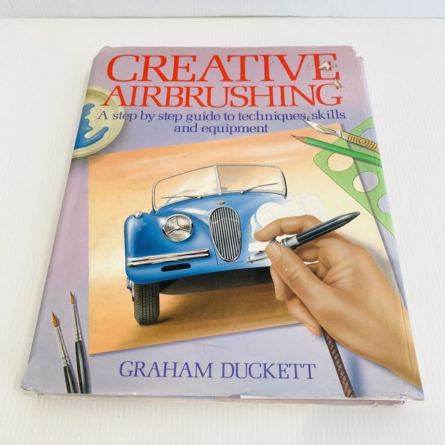 ART BOOK CREATIVE AIRBRUSHING Step By Step Techniques Skills GRAHAM ...