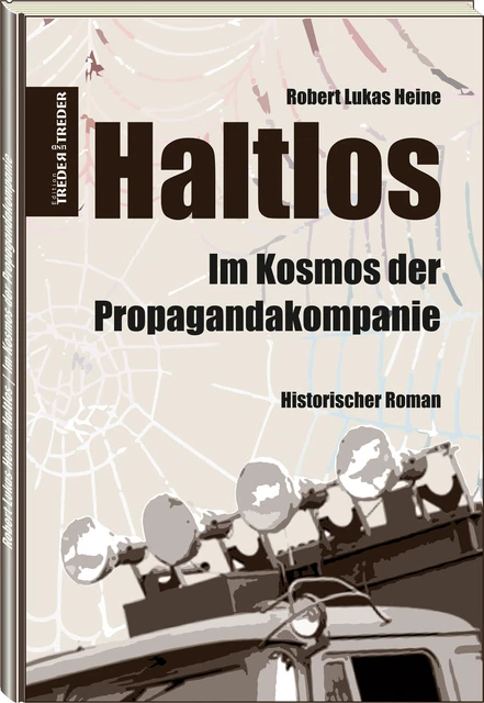 HALTLOS | IM Kosmos der Propagandakompanie - Robert Lukas He ...