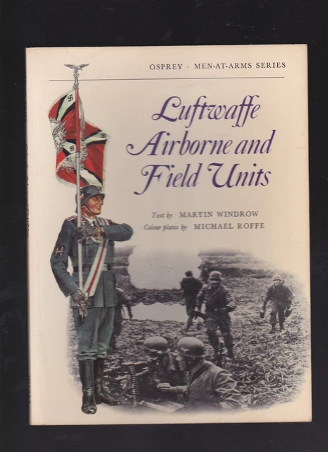 OSPREY MEN AT Arms Series Luftwaffe Airborne and Field Units by Michael ...