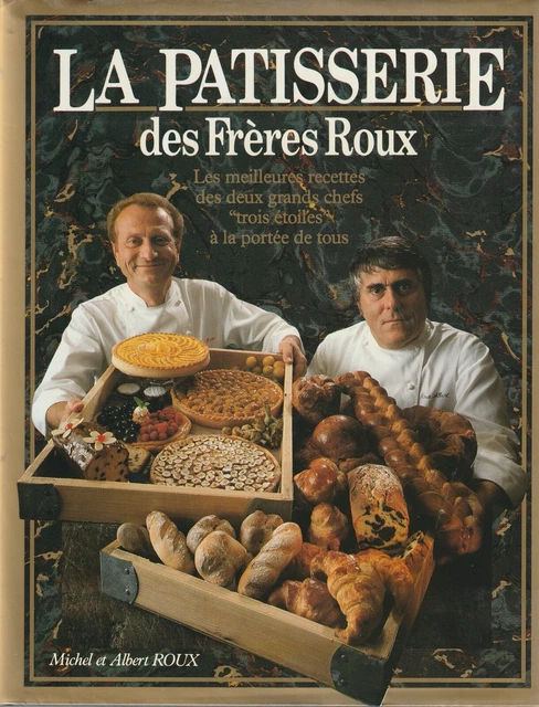 LA PATISSERIE DES Freres Roux De Michel Et Albert Roux Editions France ...