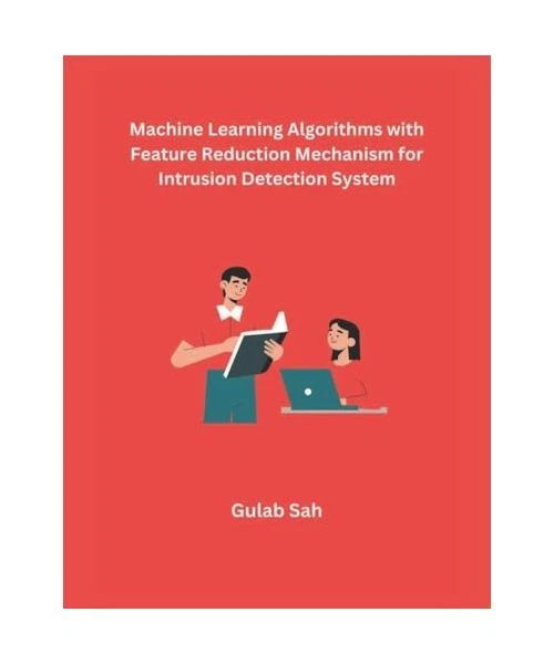 MACHINE LEARNING ALGORITHMS with Feature Reduction Mechanism for Intrusion Detec EUR 68,90 ...