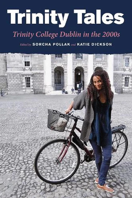 TRINITY TALES: TRINITY College Dublin in the 2000s by Sarah Benson ...