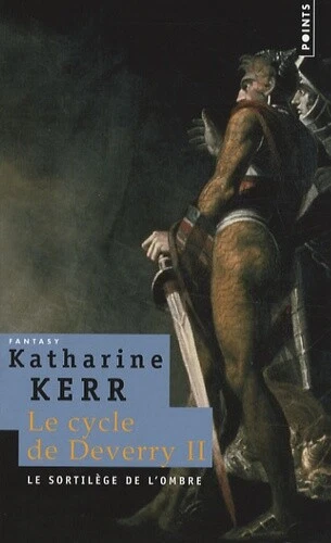 LE SORTILEGE DE l'ombre. Le Cycle de Deverry, vol. 2, Katharine Kerr ...