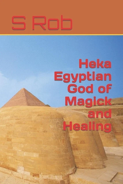 HEKA EGYPTIAN GOD of Magick and Healing by S. Rob (English) Paperback ...