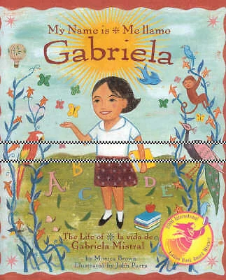MY NAME IS Gabriela/Me Llamo Gabriela: The Life of Gabriela Mistral/La ...