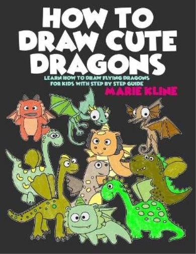 MARIE KLINE HOW to Draw Cute Dragons (Poche) EUR 12,32 - PicClick FR