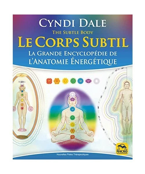 LE CORPS SUBTIL: La Grande Encyclopédie de l'anatomie énergétique, Dale ...