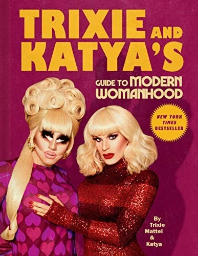 TRIXIE AND KATYA'S Guide to Modern Womanhood By Trixie Mattel,Ka $35.48 ...