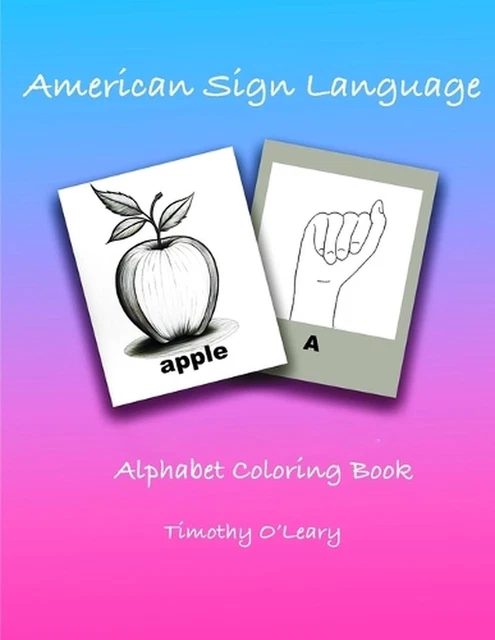 AMERICAN SIGN LANGUAGE: Alphabet Coloring Book by Timothy Oleary ...