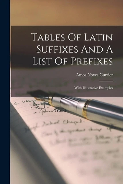 TABLES OF LATIN Suffixes And A List Of Prefixes: With Illustrative ...