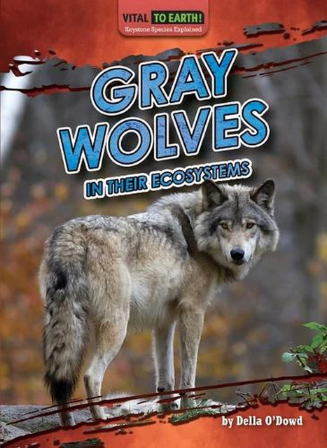 GRAY WOLVES IN Their Ecosystems by O'Dowd Della Hardcover Book $72.72 ...