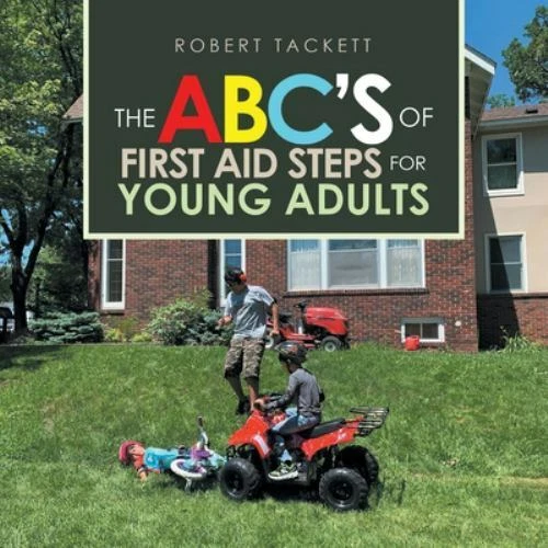 THE ABC S OF First Aid Steps For Young Adults Tackett Robert Good the-abc-s-of-first-aid-steps-for-young-adults-tackett-robert-good