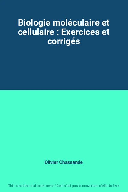 BIOLOGIE MOLÉCULAIRE ET cellulaire : Exercices et corrigés EUR 3,99 - PicClick FR