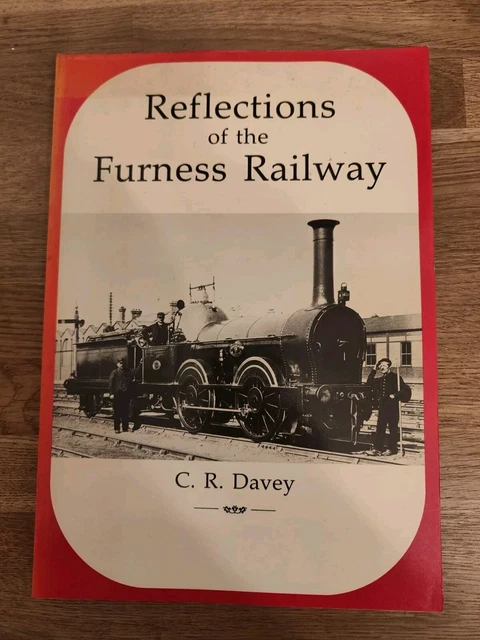 BOOK - REFLECTIONS Of The Furness Railway C. R. Davey Paperback British ...