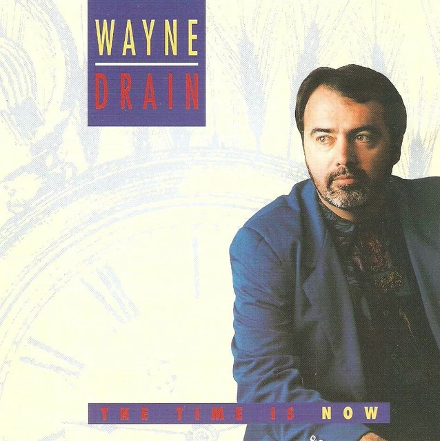 WAYNE DRAIN - The Time Is Now (CD 1993) New Zealand Release on ...