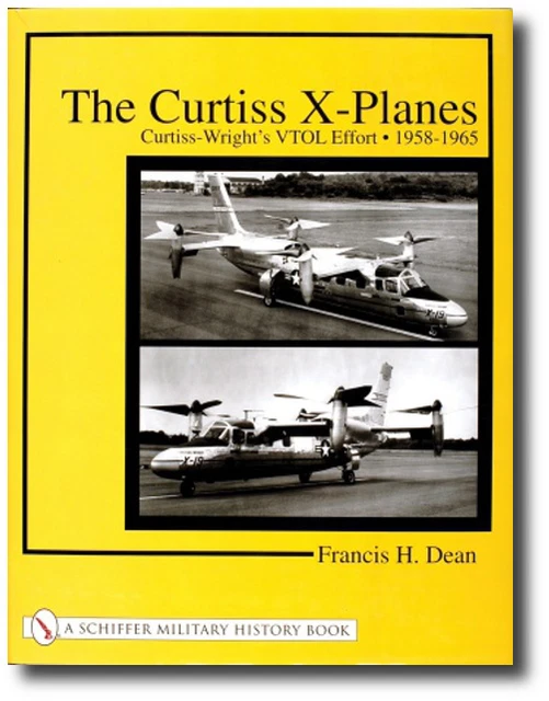 THE CURTISS X-PLANES: Curtiss-Wright’s VTOL Effort 1958-1965 By Francis H. Dean £39.88 - PicClick UK