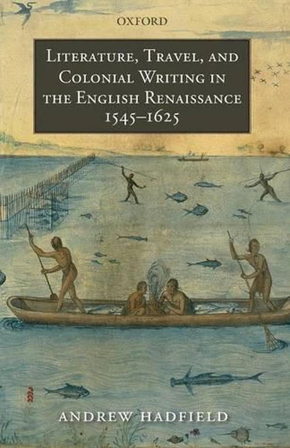 LITERATURE, TRAVEL, AND Colonial Writing in the English Renaissance ...