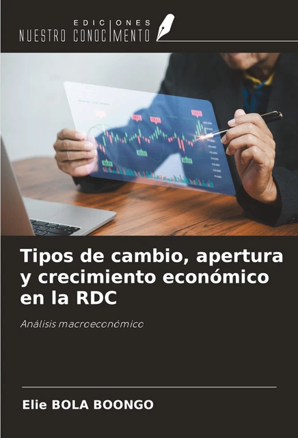 TIPOS DE CAMBIO, apertura y crecimiento económico en la RDC Elie Bola Boongo EUR 52,90 - PicClick DE