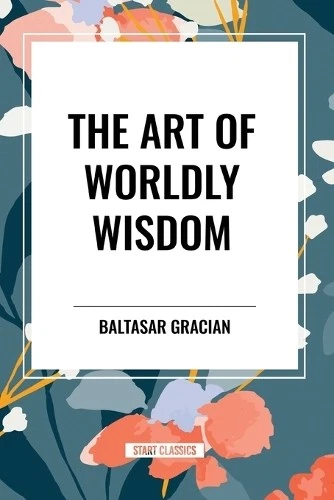 BALTASAR GRACIAN ART of Worldly Wisdom (Poche) EUR 22,46 - PicClick FR